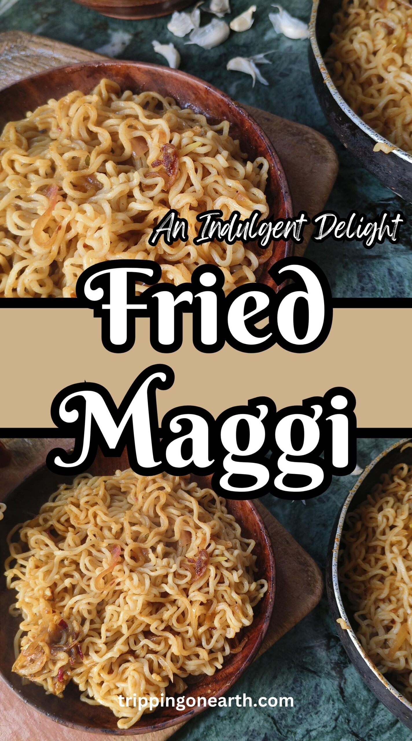 Fried Maggi ( An Indulgent Delight ) - Tripping on Earth